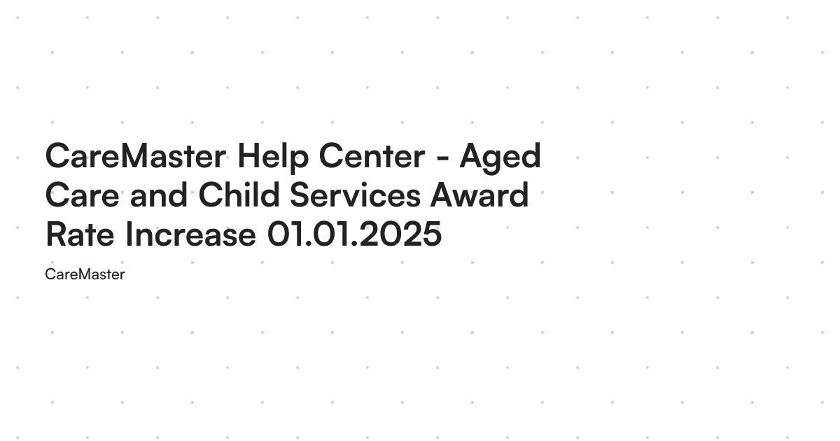 CareMaster Help Center - Aged Care and Child Services Award Rate ...