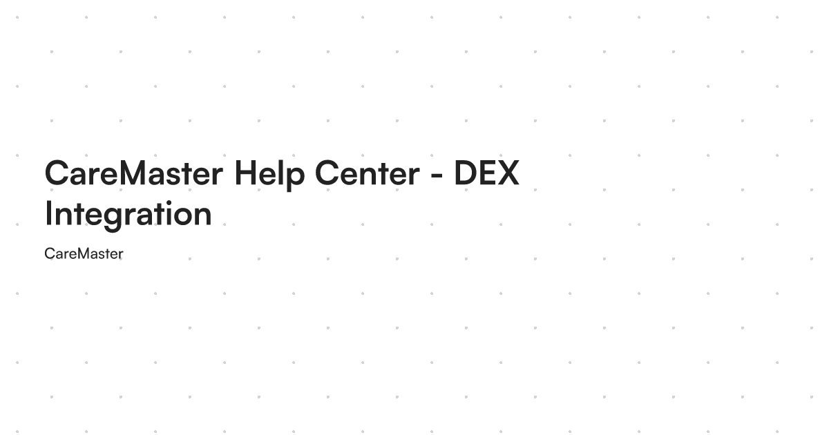 CareMaster Help Center - DEX Integration