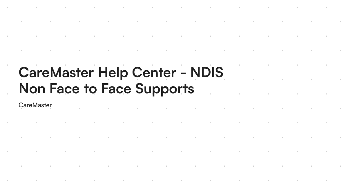 CareMaster Help Center - NDIS Non Face to Face Supports