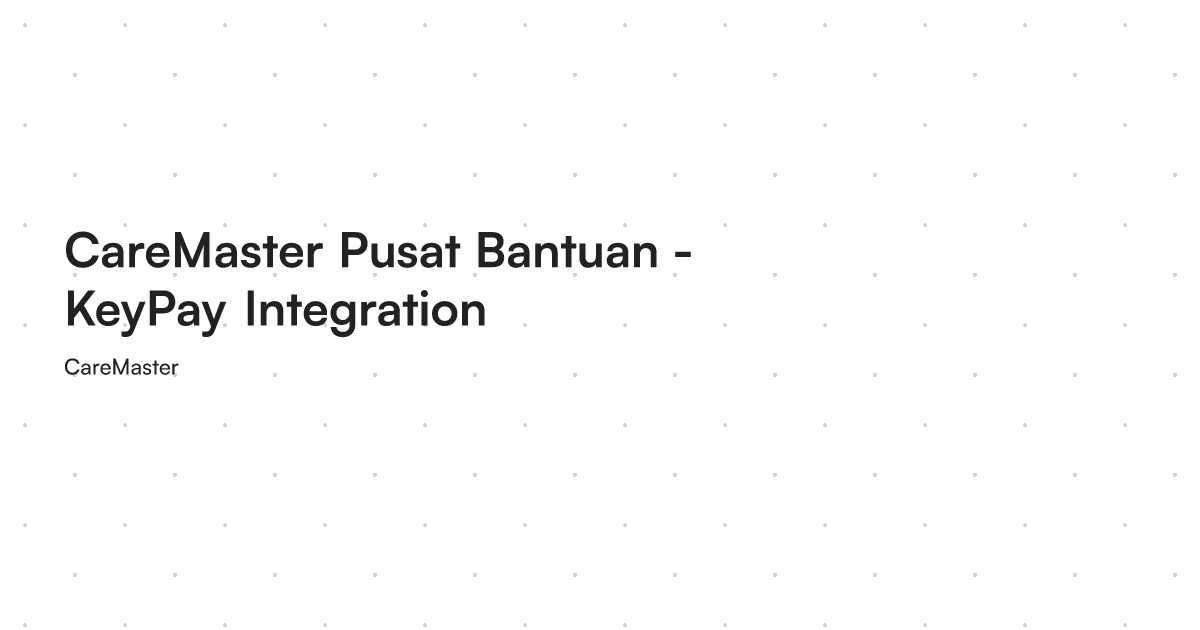 CareMaster Pusat Bantuan - KeyPay Integration